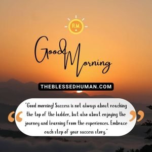 100 Good Morning Quotes And Wishes To Rise And Shine - The Blessed Human